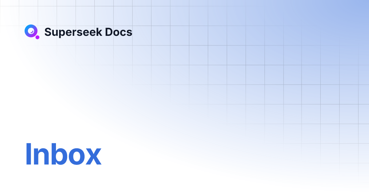 Inbox | Superseek Docs
