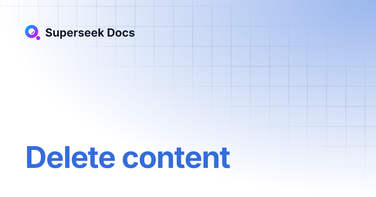 Delete content | Superseek Docs