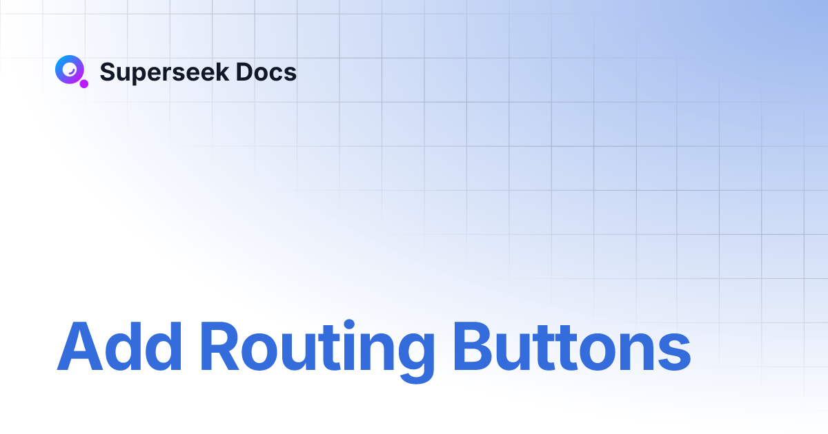 Add Routing Buttons | Superseek Docs